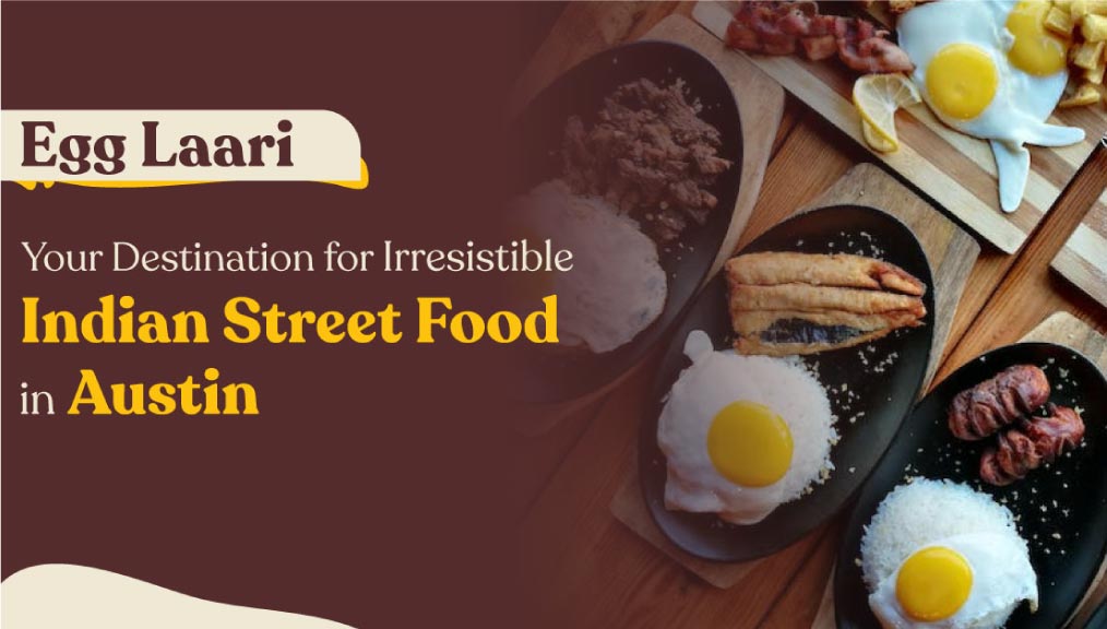 Indian Street Food In Austin | Egg Laari